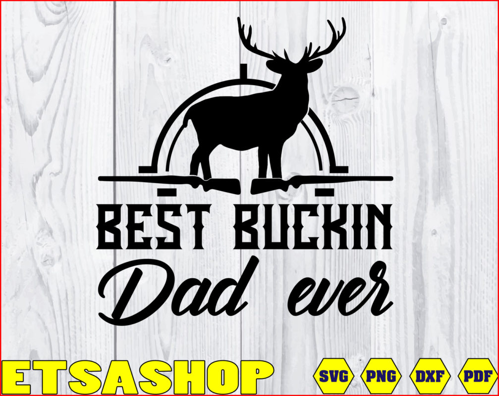 Best Buckin Dad Ever Svg Png Fathers Day Svg Best Dad Svg Dad Svg